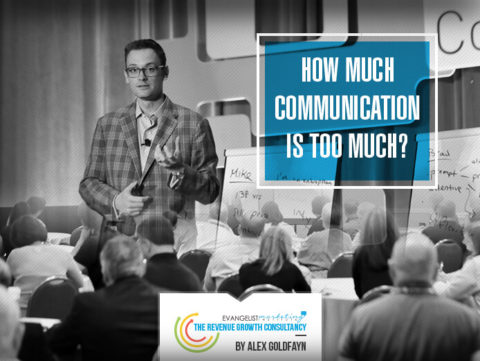 How Much Communication is Too Much? - Alex Goldfayn